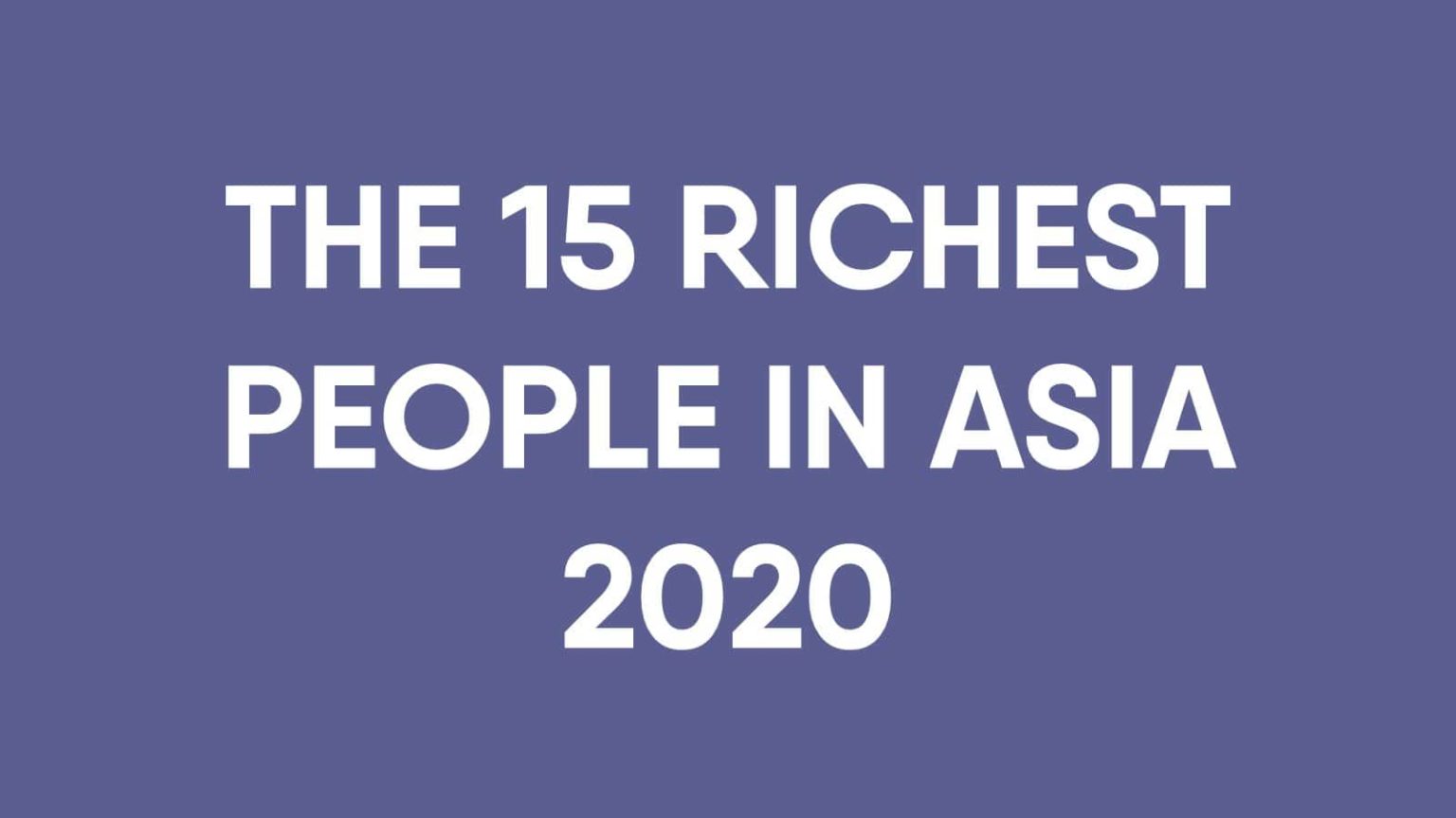 The 15 Richest People In Asia 2020